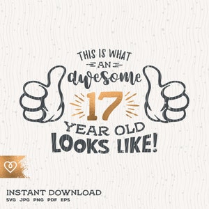 Awesome 17 Year Old Svg 17th Birthday Svg Thumbs up Seventeen Year Old ...
