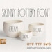 Skinny Pottery Font OTF TTF SVG Rae Dunn Pottery Inspired Farmhouse ...