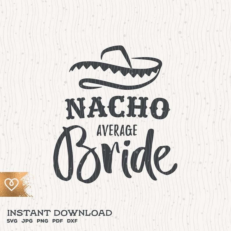 Nacho Average Bride Svg Senorita Bride Png Cricut Instant - Etsy