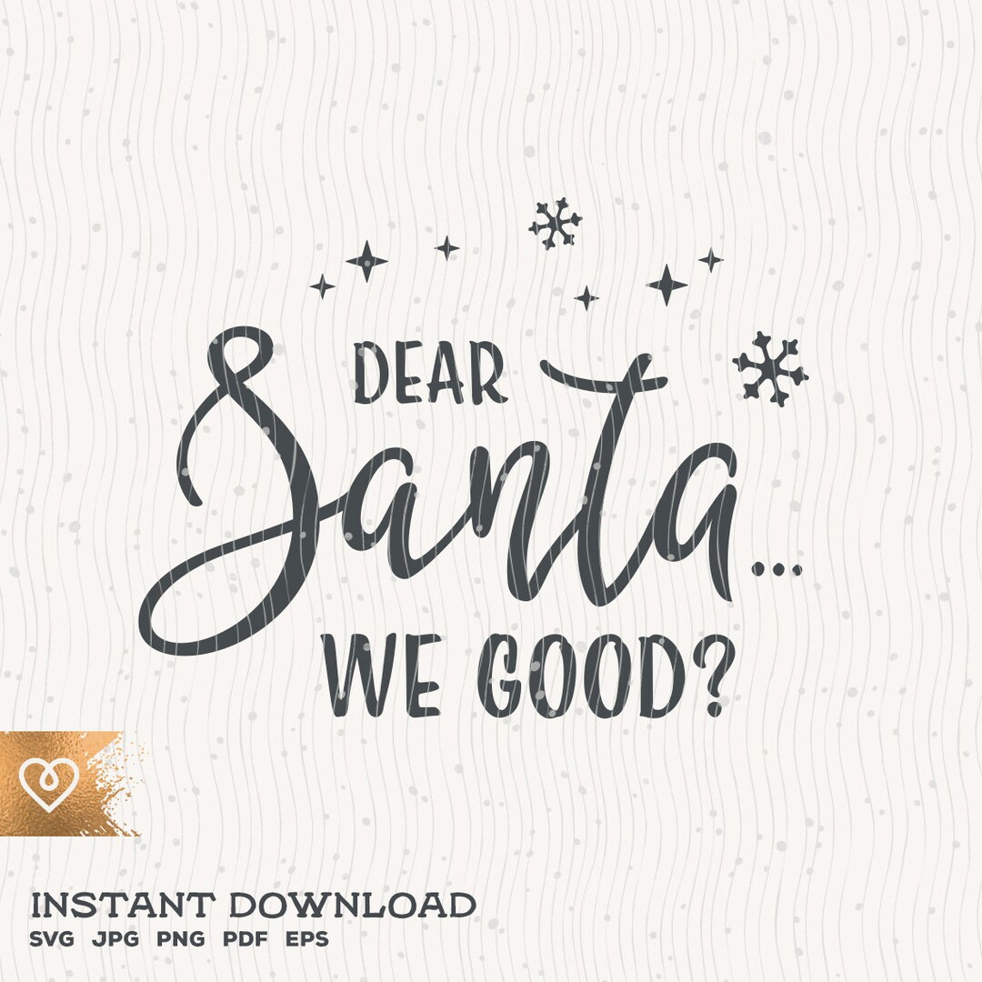 Dear Santa We Good? Svg Naughty List Png Merry Christmas Cut File for ...
