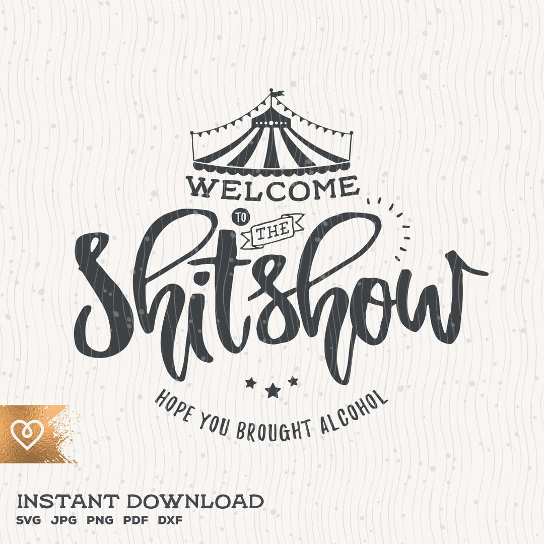 Shit Show Welcome Sign Svg the Shitshow Circus Svg Funny Welcome to the ...