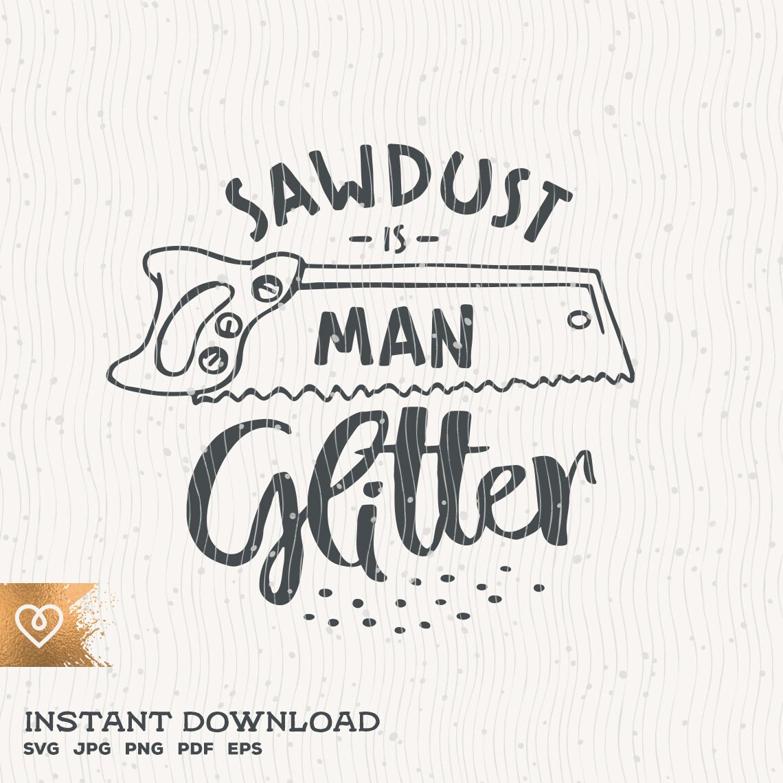 Svg Sawdust Is Man Glitter Png Best Daddy Cut File For Cricut Etsy