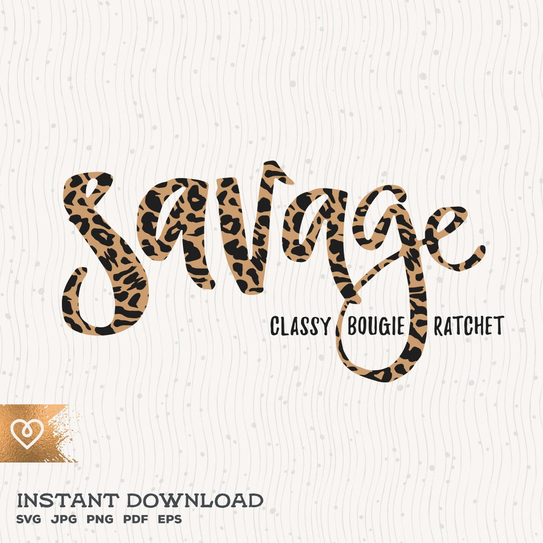 Savage Classy Svg Bougie Ratchet Svg Savage Leopard Instant Sassy ...