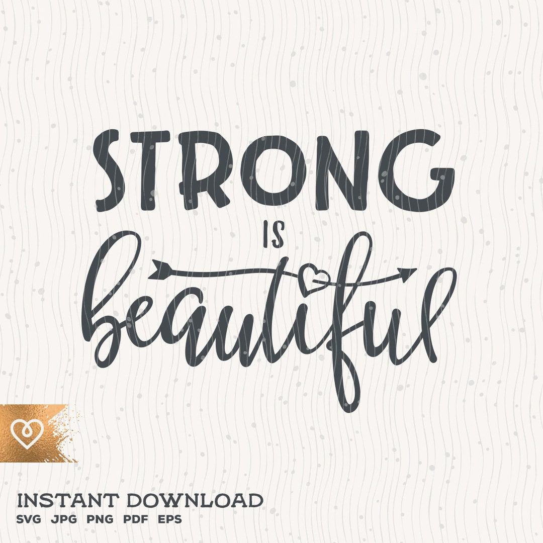 Strong is Beautiful Svg Strong Powerful Brave Unstoppable Png Female ...