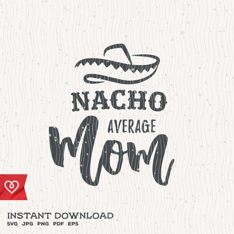 Nacho Average Mom Svg Mamacita Instant Digital Download Mom | Etsy