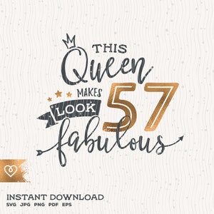 57th Birthday Svg This Queen Makes 57 Svg Look Fabulous Svg Instant ...