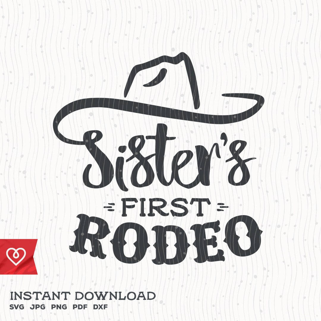 Rodeo Svg Sister's First Rodeo Svg Country Girl 1st Rodeo Svg Classy ...