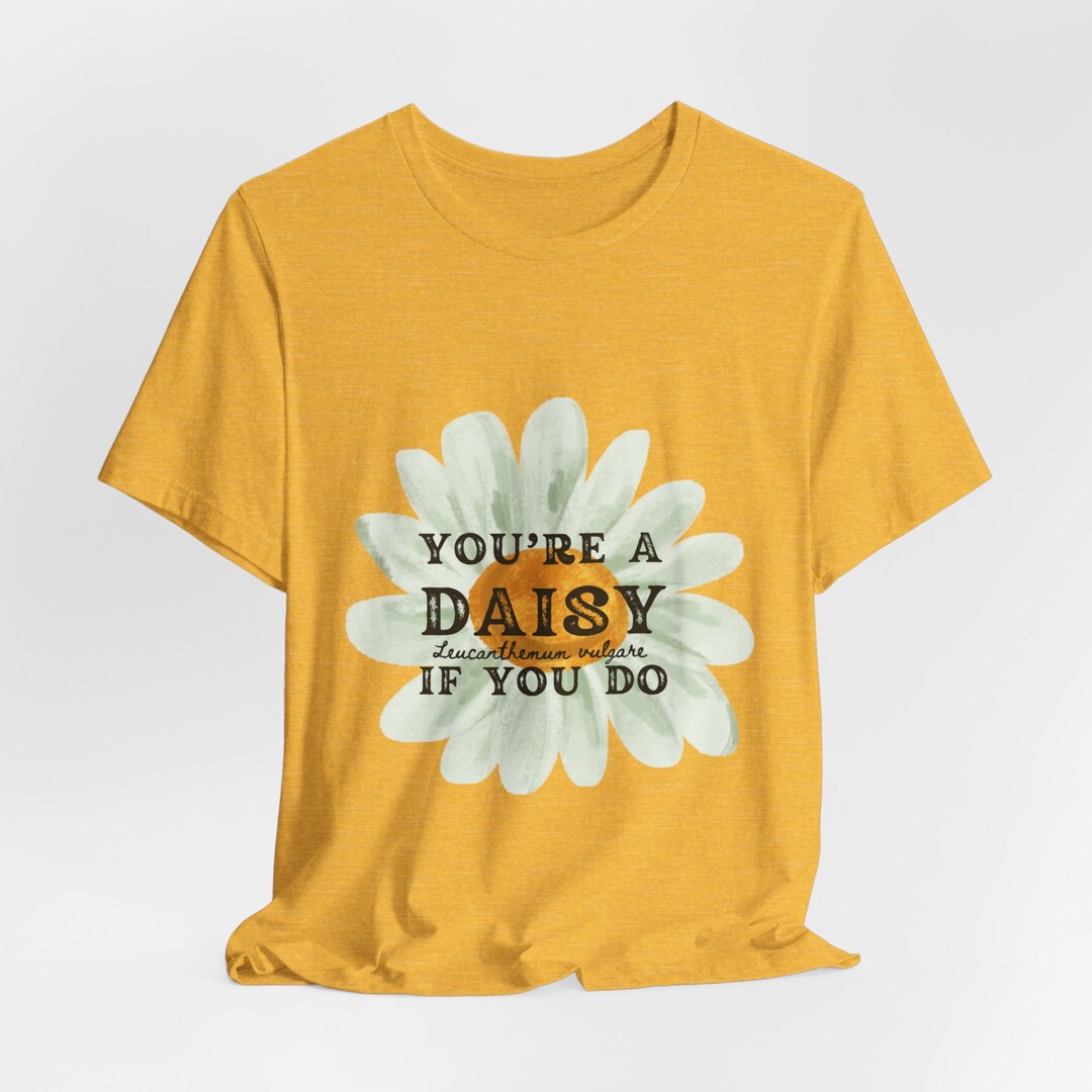 You're a Daisy If You Do Unisex Bella Canvas Short Sleeve Tee ...