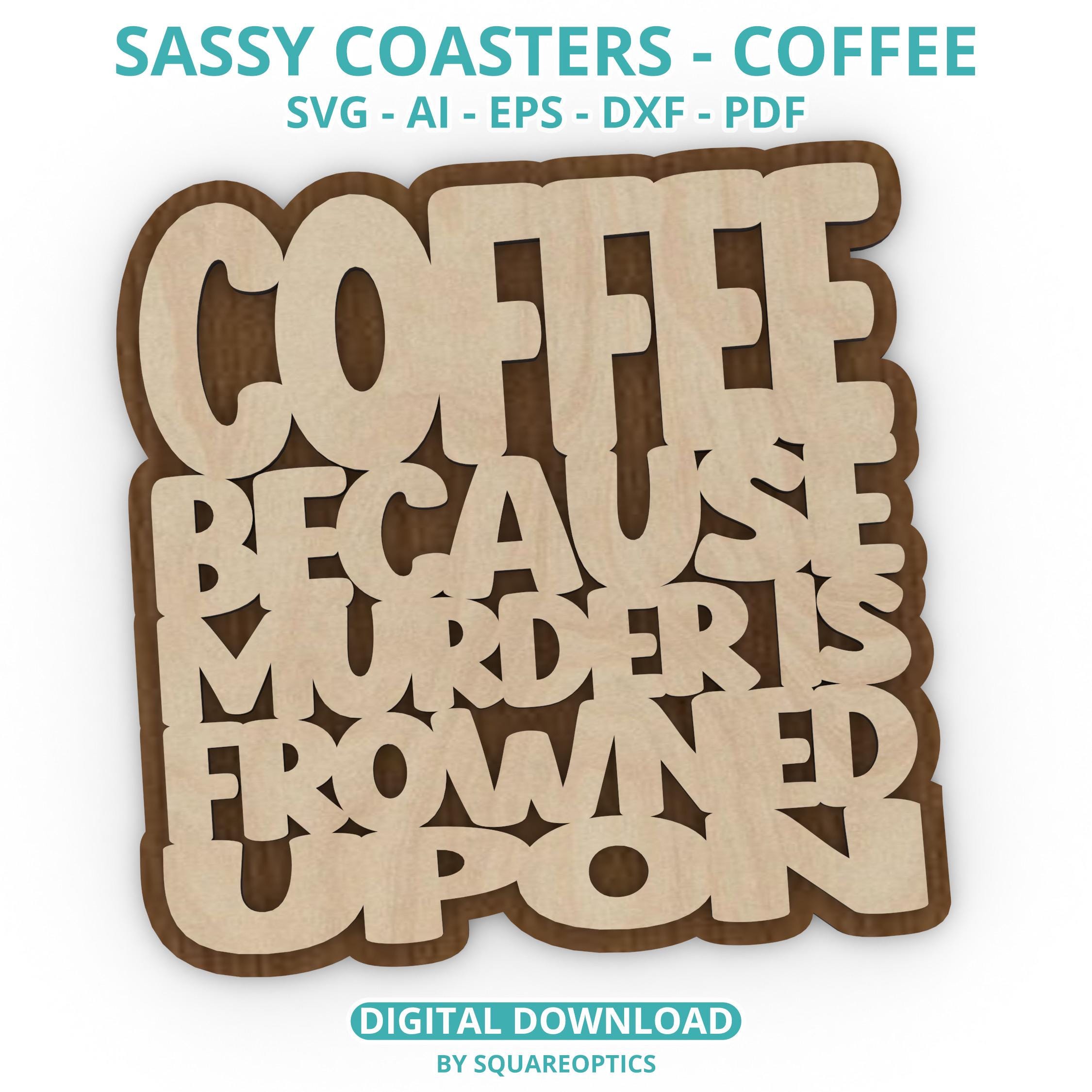 Sassy Funny Coffee Themed Coaster Set Laser Cut File SVG Digital ...