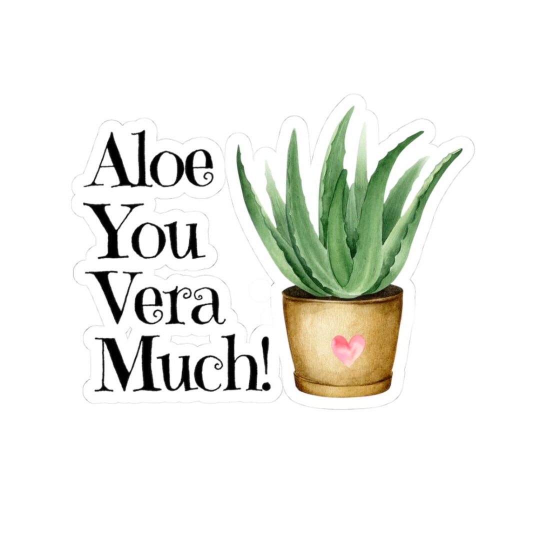 Aloe You Vera Much Plant Kiss-cut Stickers, Cute Succulent, Laptop ...