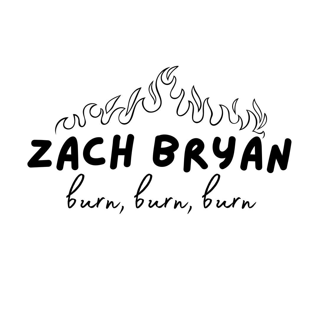 Zach Bryan Svg Zach Bryan Burn Svg Zach Bryan Lyrics Shirt Svg Zach Bryan Song Svg Zach Bryan