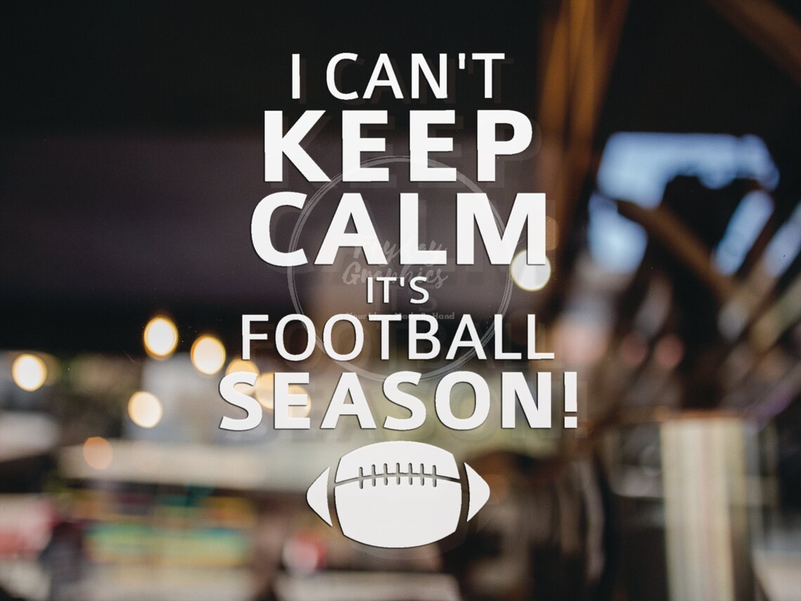 I Can't Keep Calm It's Football Season / Keep Calm / | Etsy