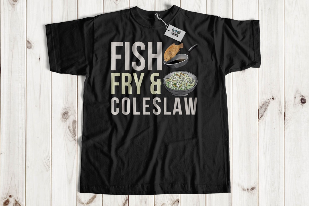 Fish Fry & Coleslaw Unisex Fry Fry T-shirt and Fried Fish Gifts - Etsy