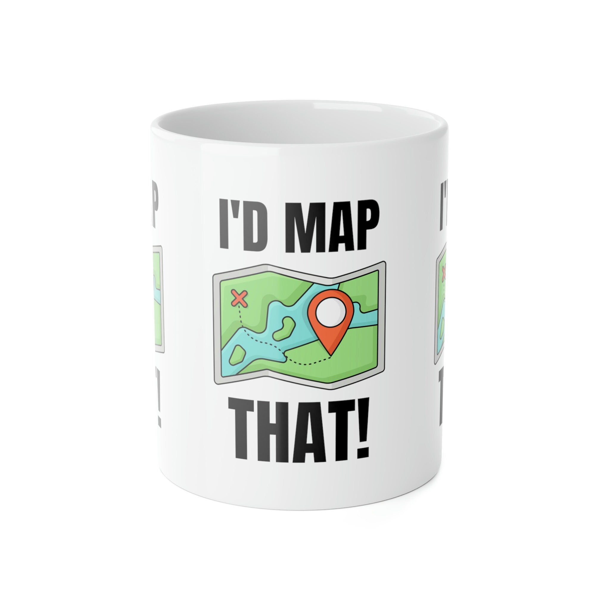 I'd Map That Funny Maps Mug 11oz 330ml Cartographer Gifts - Etsy