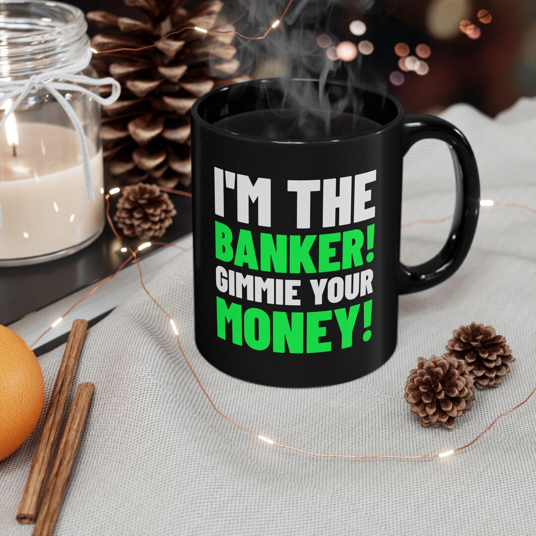 I'm the Banker! Gimmie Your Money! Funny Banker Board Game Mug 11oz - Etsy