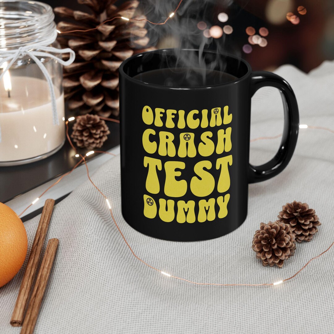 Official Crash Test Dummy! Funny Car Crash Mug 11oz Crashed Truck Gifts ...