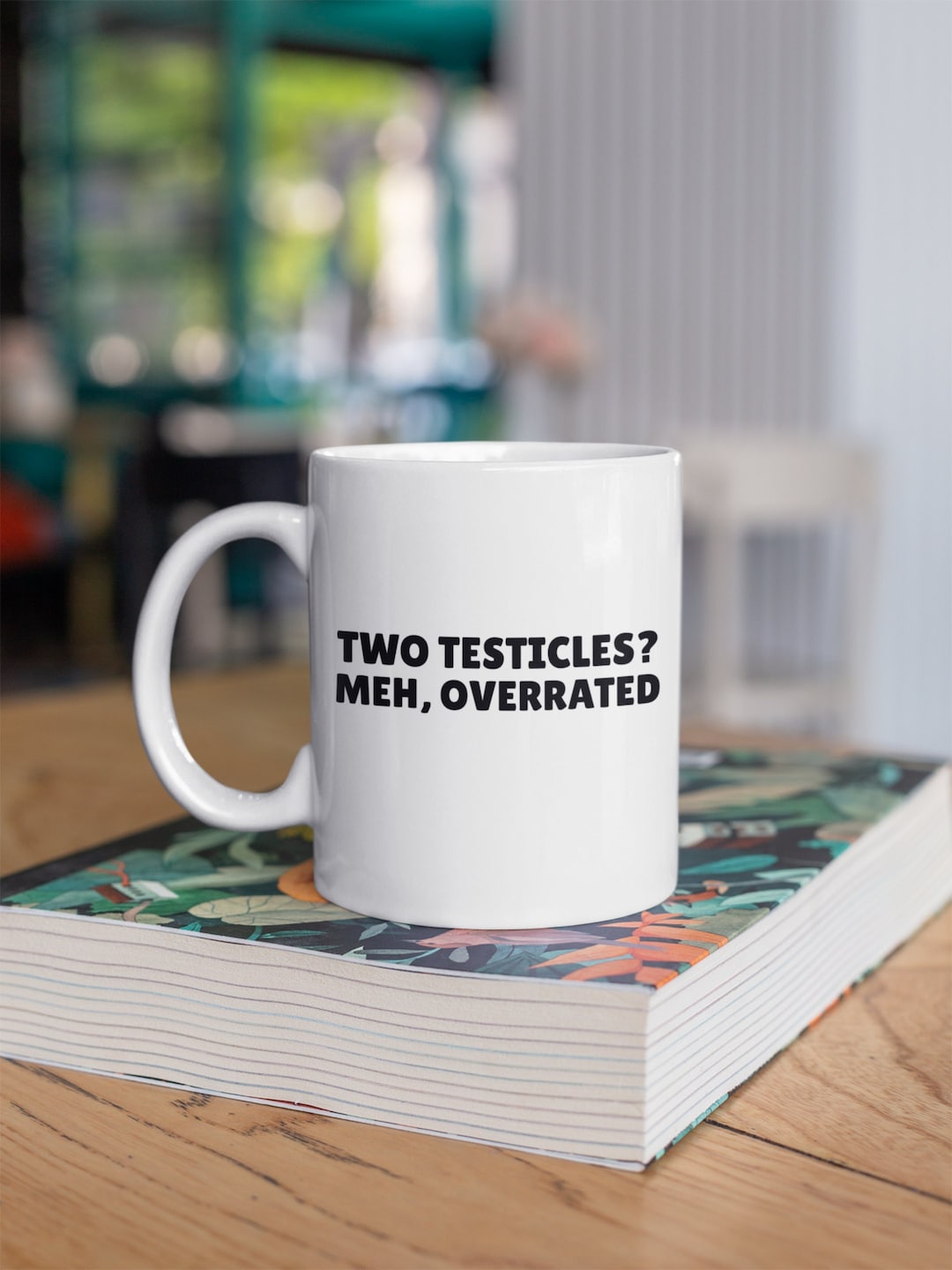 Two Testicles? Meh, Overrated Funny Testicle Mug 11oz 330ml Testicular ...