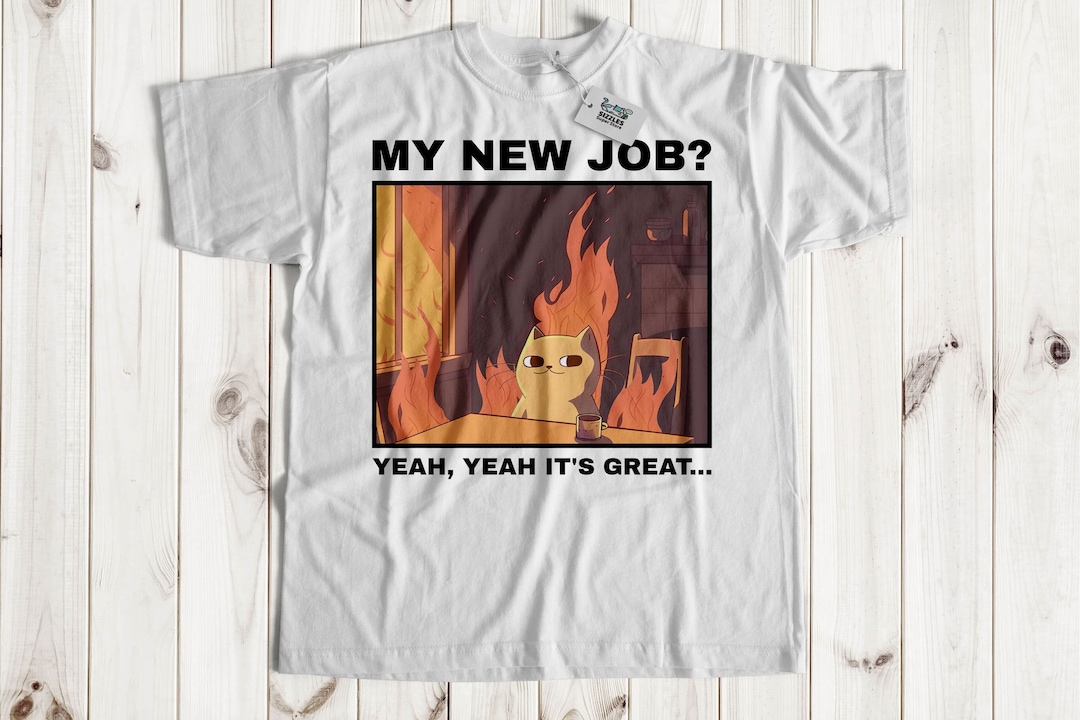 My New Job? Yeah, Yeah It's Great... Unisex Funny Promotion at Work T ...