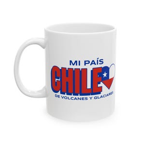 Mi Pais Chile De Volcanes Y Glaciares! Cute Patriotic Chile Mug 11oz ...