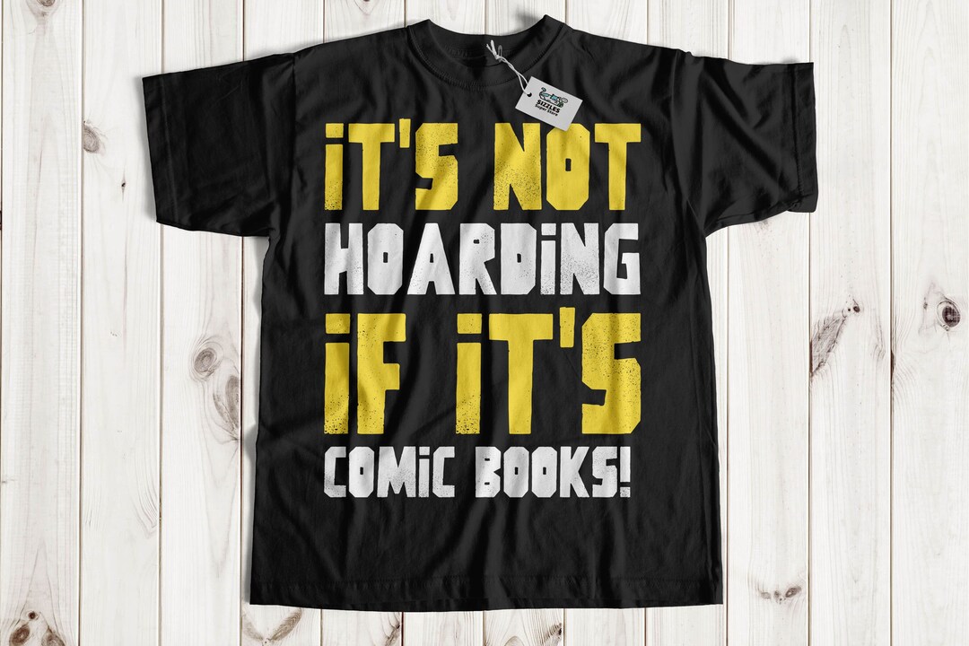 It's Not Hoarding If It's Comic Books! Funny Comic Book T-shirt ...
