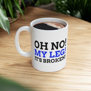 Oh No! My Leg! It's Broken! Funny Broken Leg Mug 11oz 330ml - Etsy