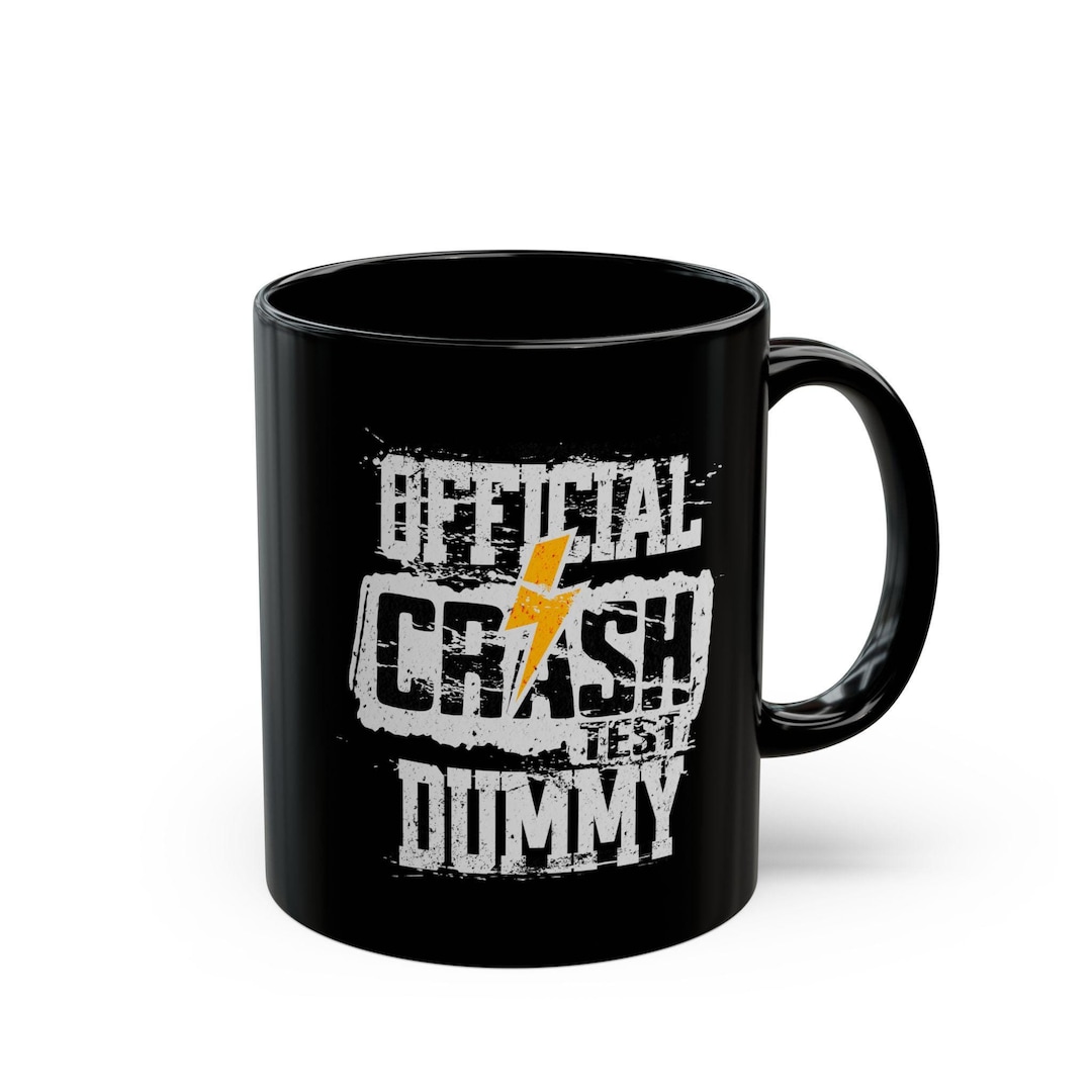 Official Crash Test Dummy! Funny Car Crash Mug 11oz - Etsy