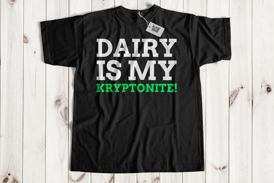 Dairy is My Kryptonite! Unisex Funny Lactose Intolerance T-shirt, Dairy ...
