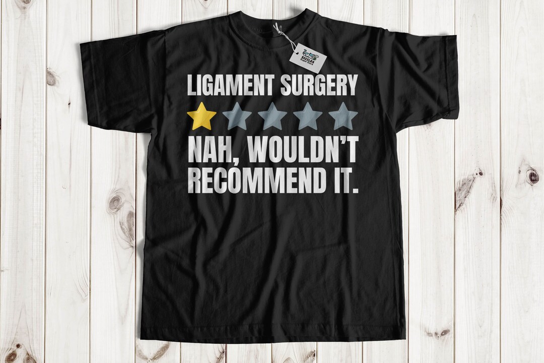 Unisex Funny Ligament Surgery T-shirt and Ligament Reconstruction Knee ...