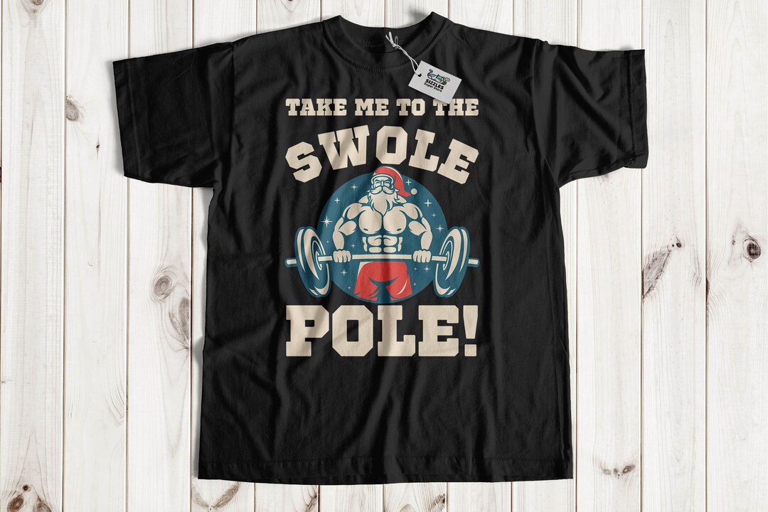 Take Me to the Swole Pole! Unisex Funny Gym Santa Claus T-shirt ...