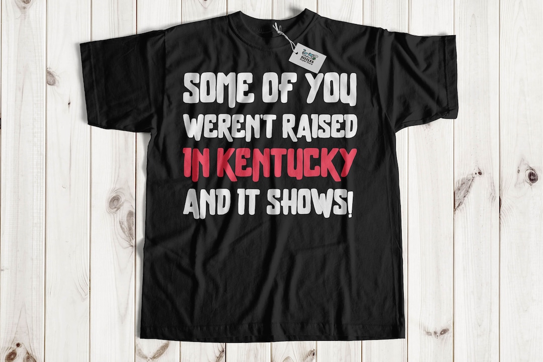 Some of You Weren't Raised in Kentucky and It Shows! Funny Kentucky T ...