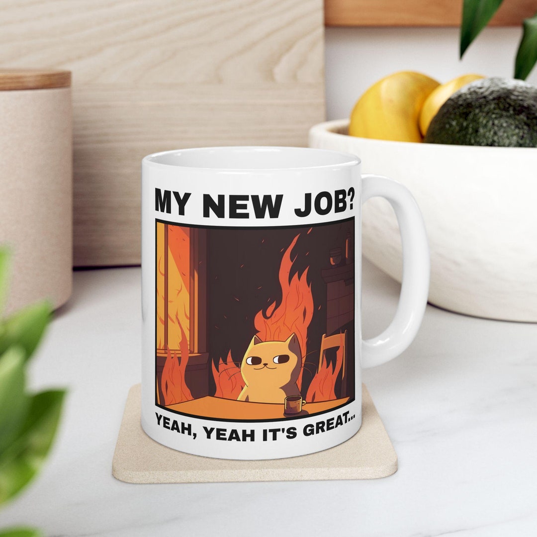 My New Job? Yeah, Yeah, It's Great. Funny Promotion Mug 11oz Team ...