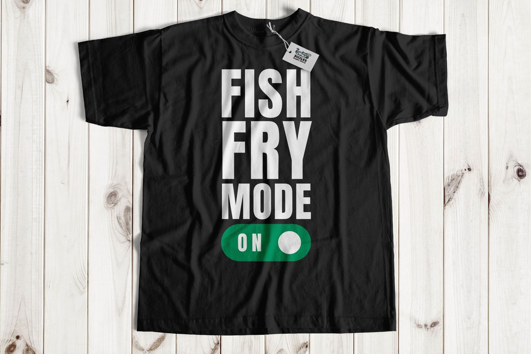 Fish Fry Mode On! Unisex Funny Fish Fry T-shirt and Pan Fried Crispy ...