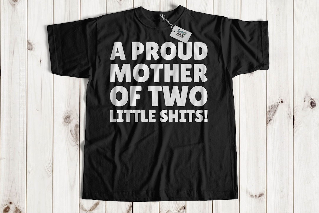 A Proud Mother of Two T-shirt, Funny Mom of 2 Shirt | Mommy to 2 Kids ...