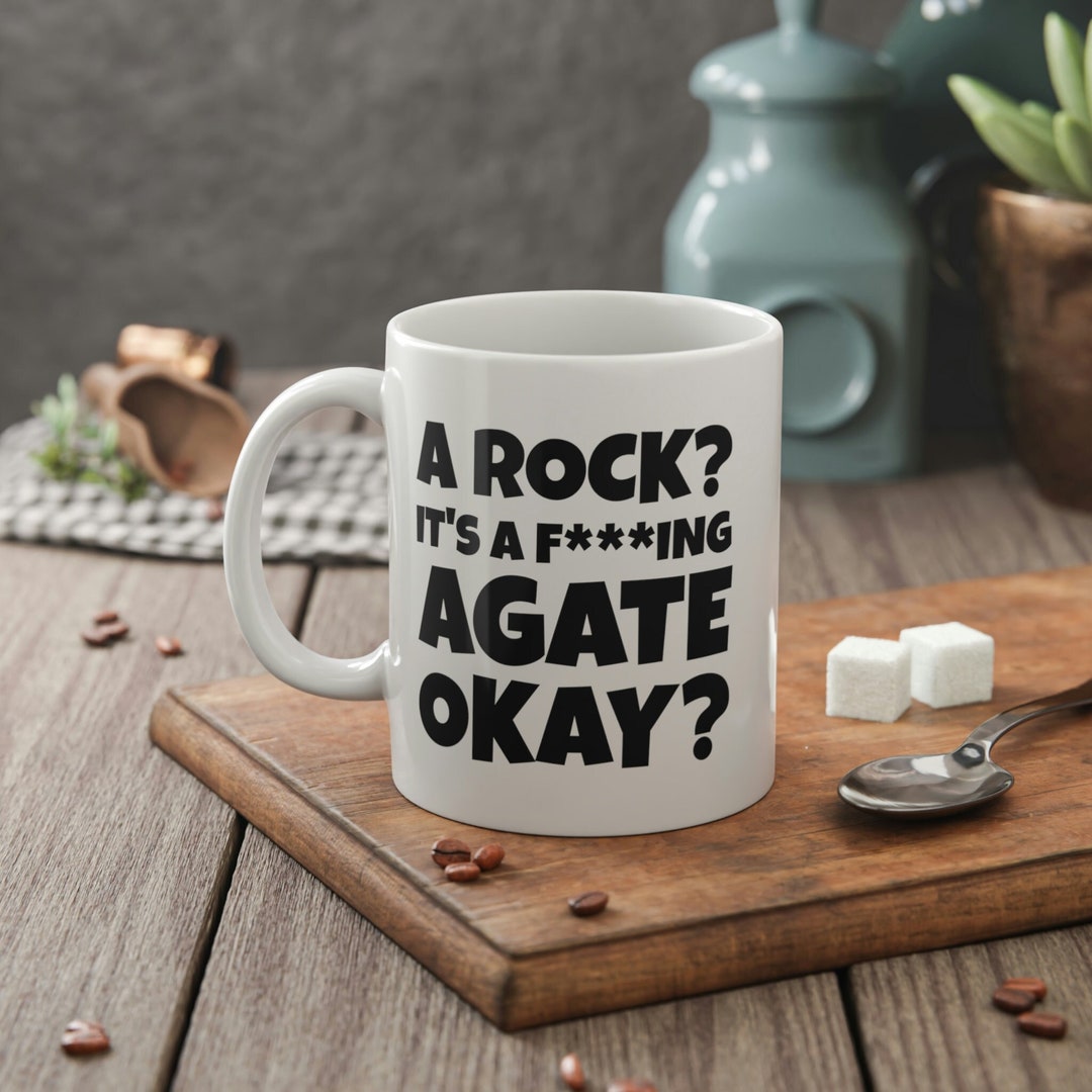 A Rock It's A FING Agate Okay Funny Agates Mug 11oz 330ml Rock ...