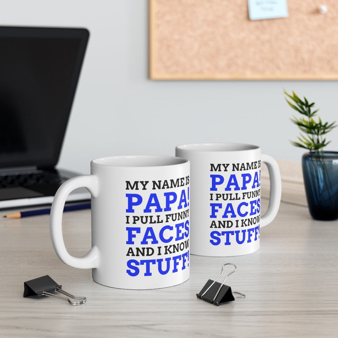 My Name is Papa! I Pull Funny Faces and I Know Stuff! Funny Papa Mug ...