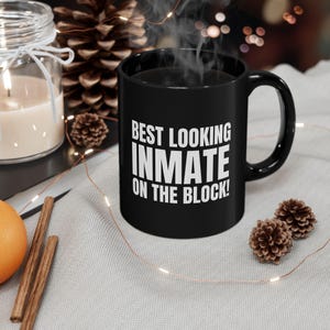 Best Looking Inmate on the Block! Funny Prison Mug 11oz Out of Jail ...
