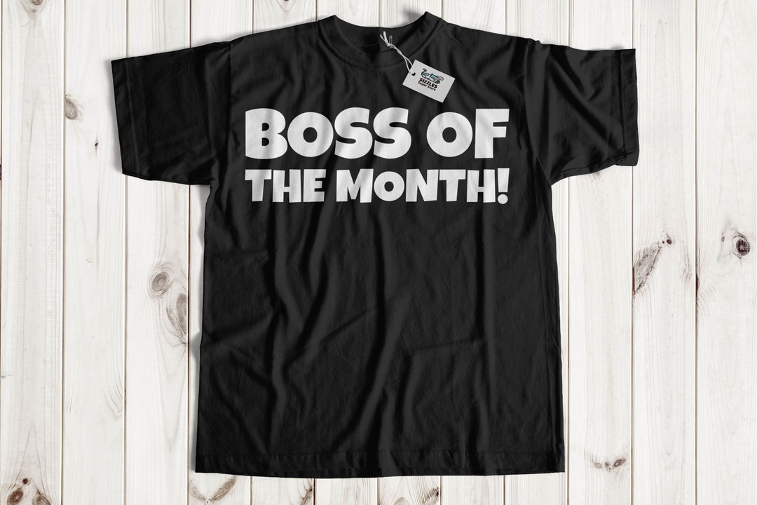 Boss of the Month! Funny Self Employed T-shirt | Work for Yourself ...