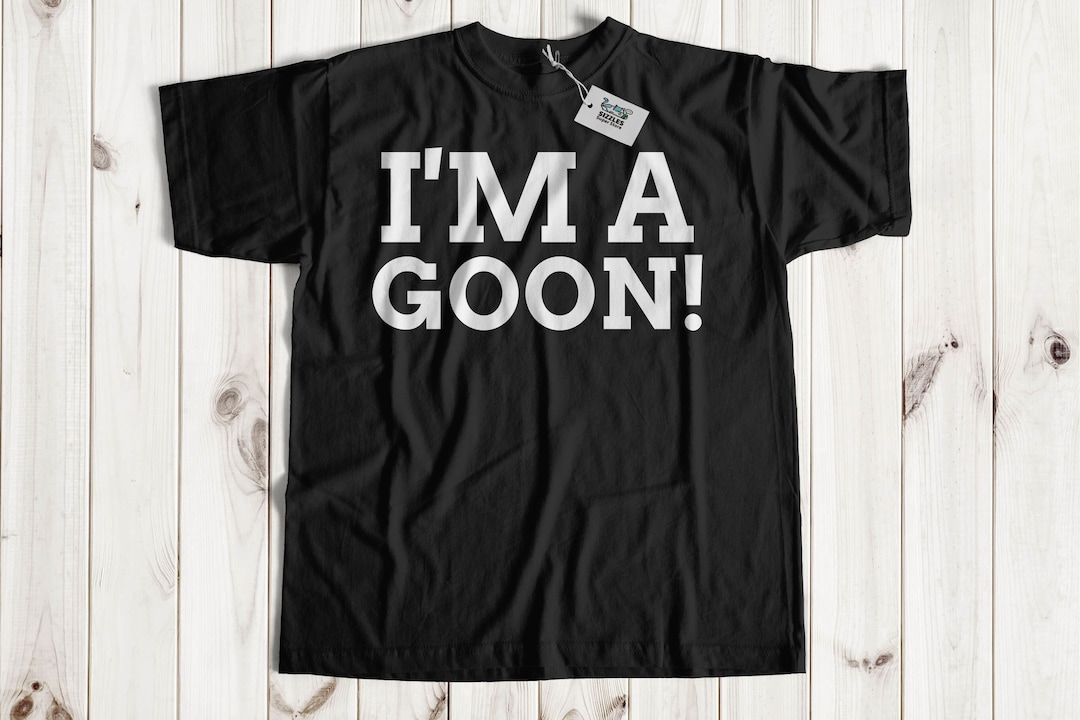 I'm A Goon Shirt Unisex Funny Goon T-shirt, Gift for A Silly Friend - Etsy