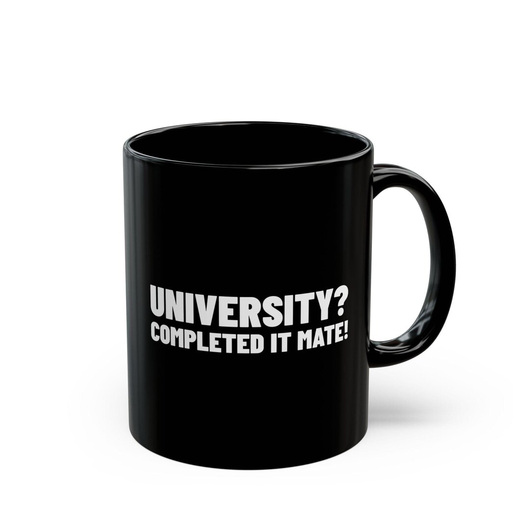 University? Completed It Mate! Funny Uni Graduate Mug 11oz Graduation ...