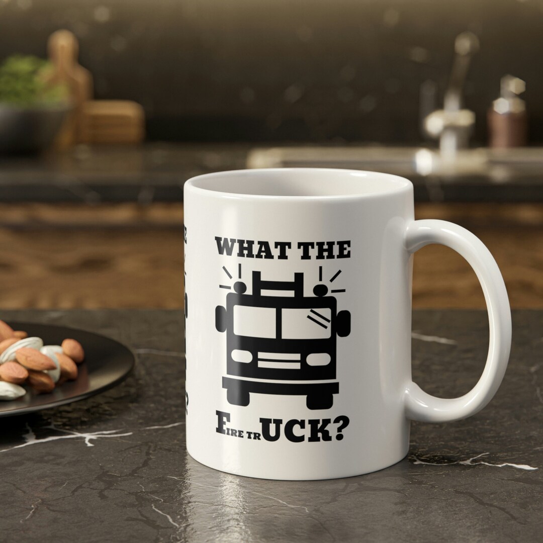 What the Fire Truck? Funny Firefighter Mug 11oz 330ml & Joke Fireman ...