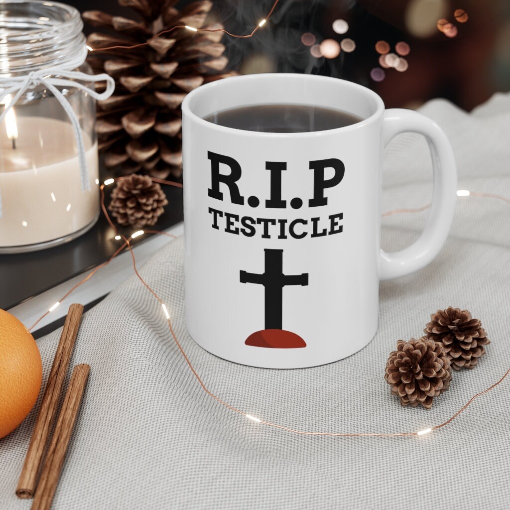R I P Testicle Funny Testicular Cancer Mug 11oz 330ml Vasectomy Gifts ...