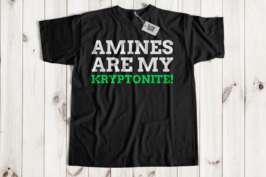 Amines Are My Kryptonite! Unisex Funny Amines Intolerance T-shirt ...