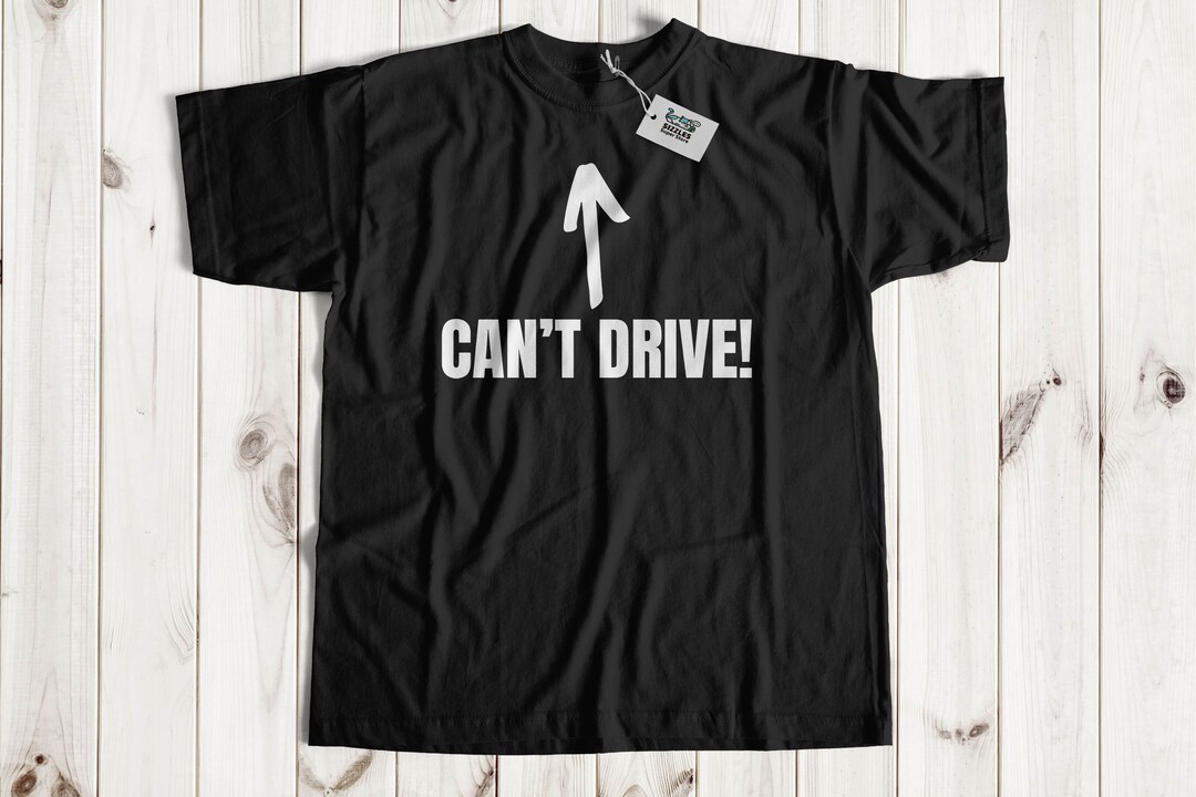 Can't Drive! Unisex Funny Failed Driving Test T-shirt & Bad Driver ...