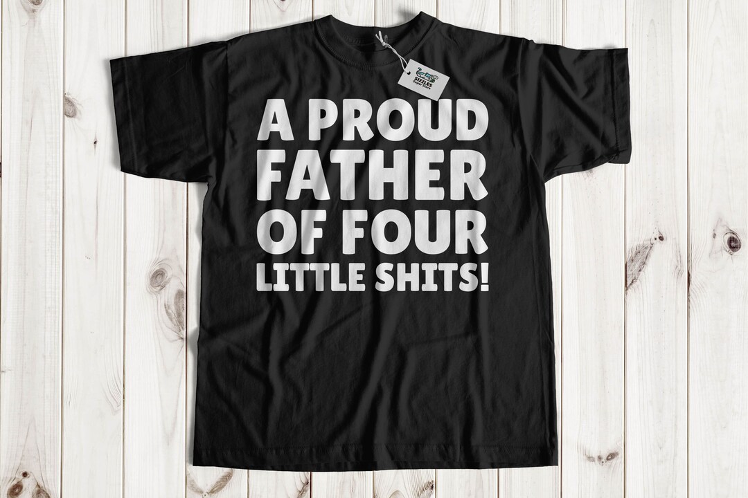 A Proud Father of Four T-shirt, Funny Dad of 4 Shirt | Daddy to 4 Kids ...