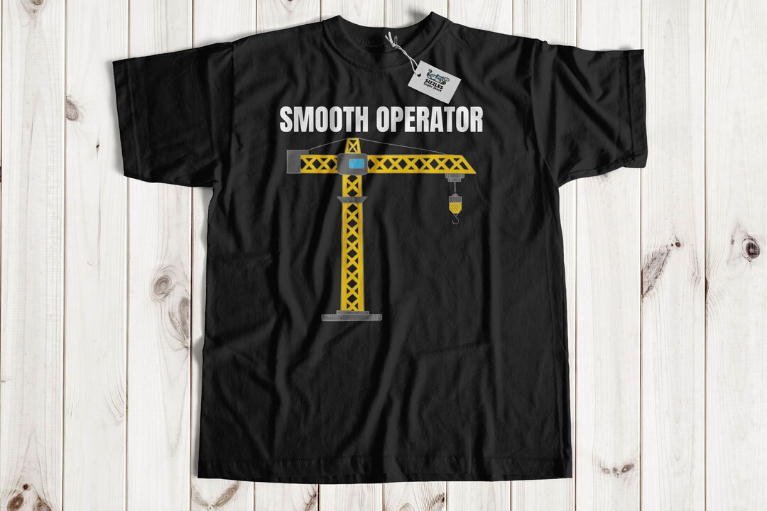 Smooth Operator Funny Crane Operator T-shirt | Crane Driver Gifts ...