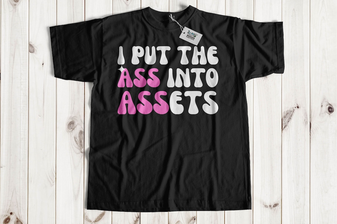 I Put the Ass Into Assets! Funny Accountant T-shirt & Bookkeeper Gifts ...