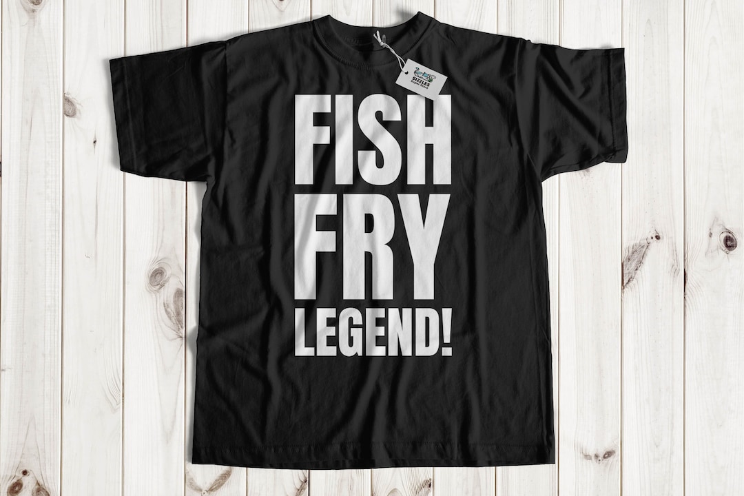 Fish Fry Legend! Unisex Funny Fish Fry T-shirt and Pan Fried Crispy ...