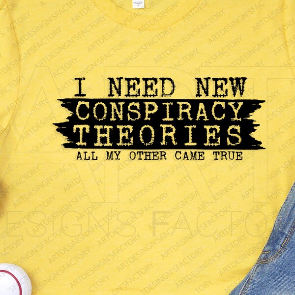 I Need New Conspiracy Theories Png - Etsy