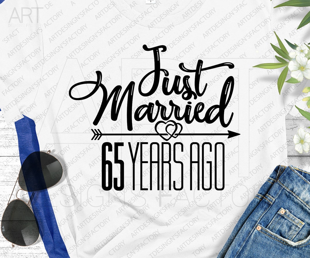Just Married 65 Years Ago Svg,65 Years Wedding Anniversary,65 Years of ...