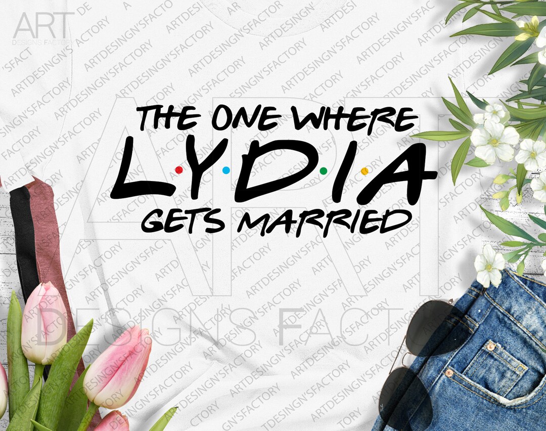 The One Where LYDIA Gets Married Cut Files,lydia Wedding Cut Files, the ...
